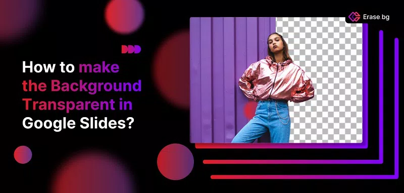 How To Make The Background Transparent In Google Slides 
